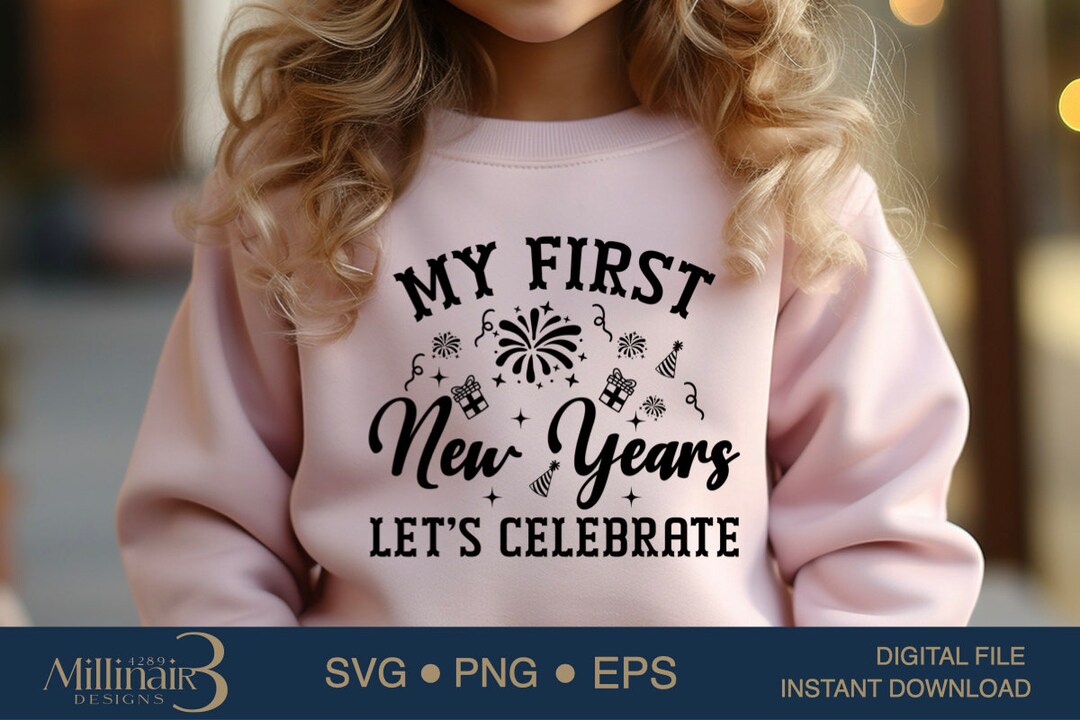 My First New Years Let’s Celebrate SVG, My 1st New Year SVG, Baby First ...