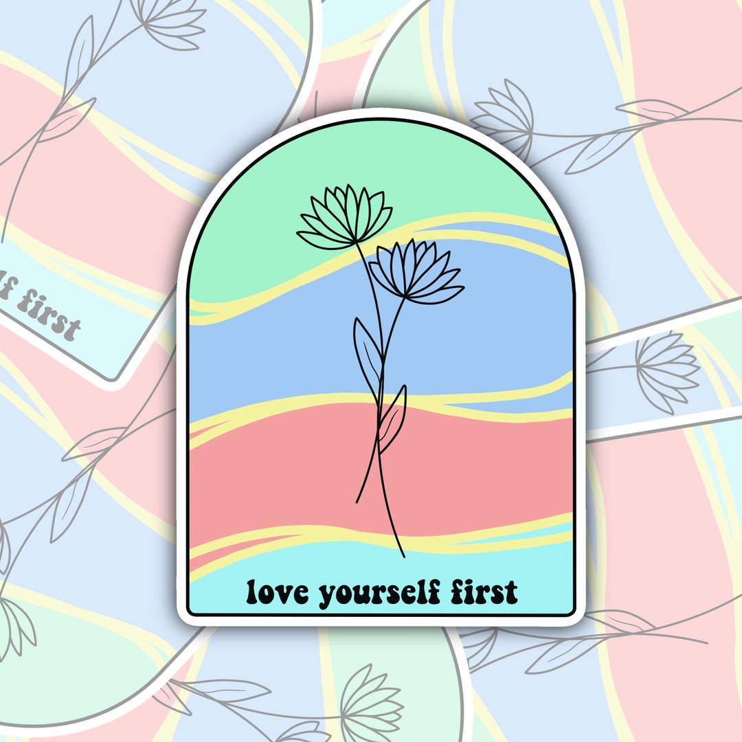 Love Yourself First Sticker Decal, Self Love Sticker Decal, Perfect for ...