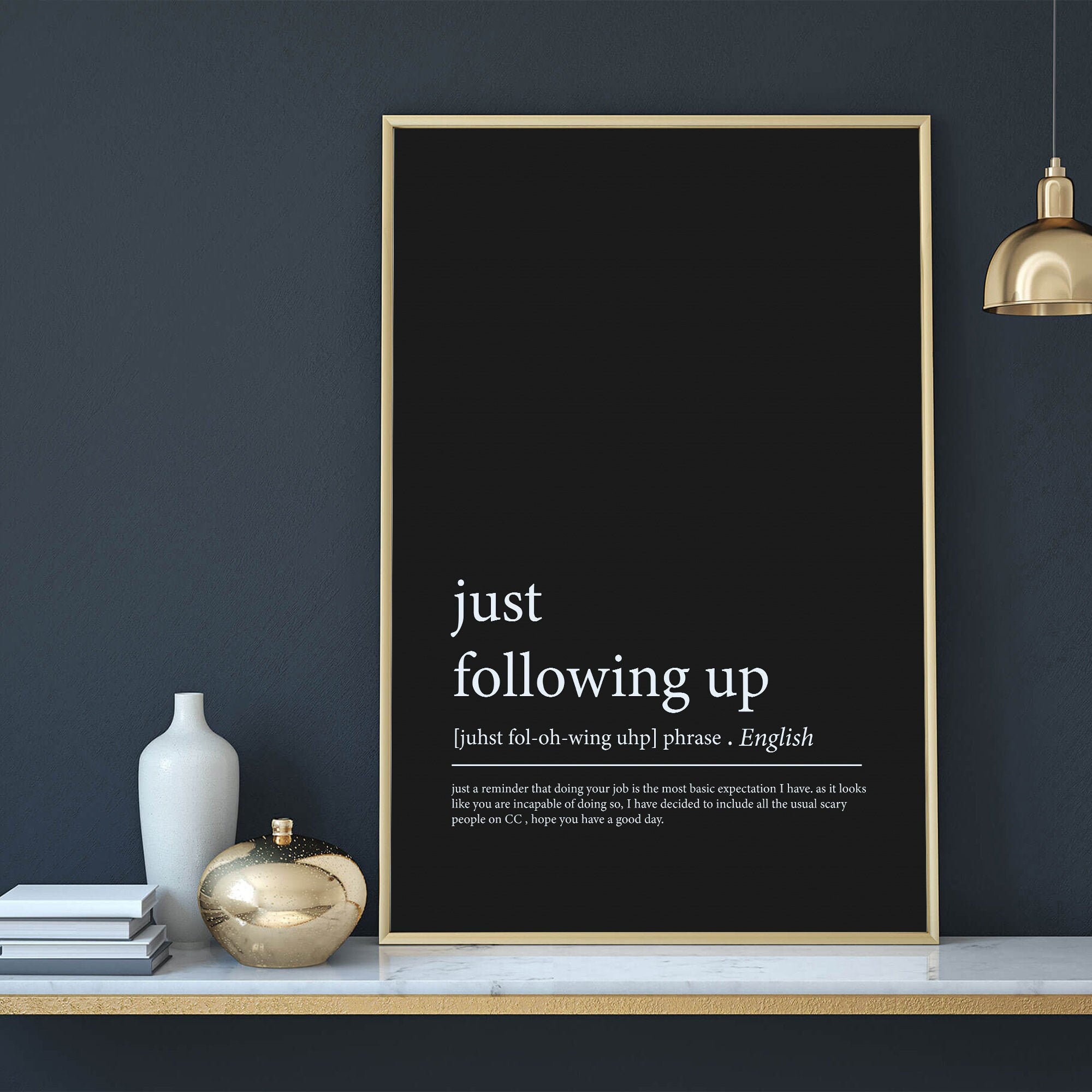 Funny Home Office Decor, Just Following up Home Office Art, Work From ...