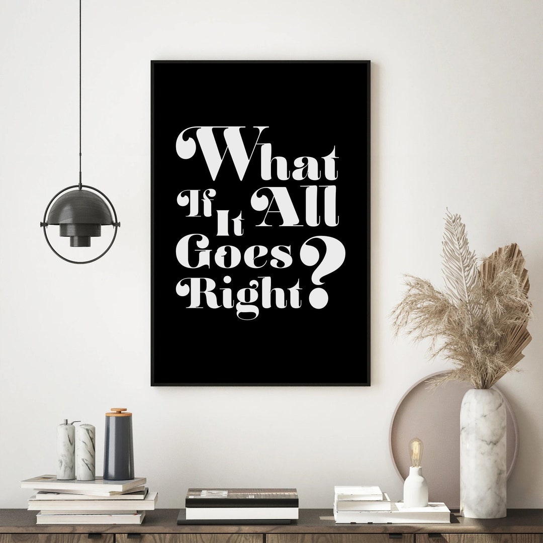 What If It All Goes Right Wall Art, Motivational Home Office Wall Art ...