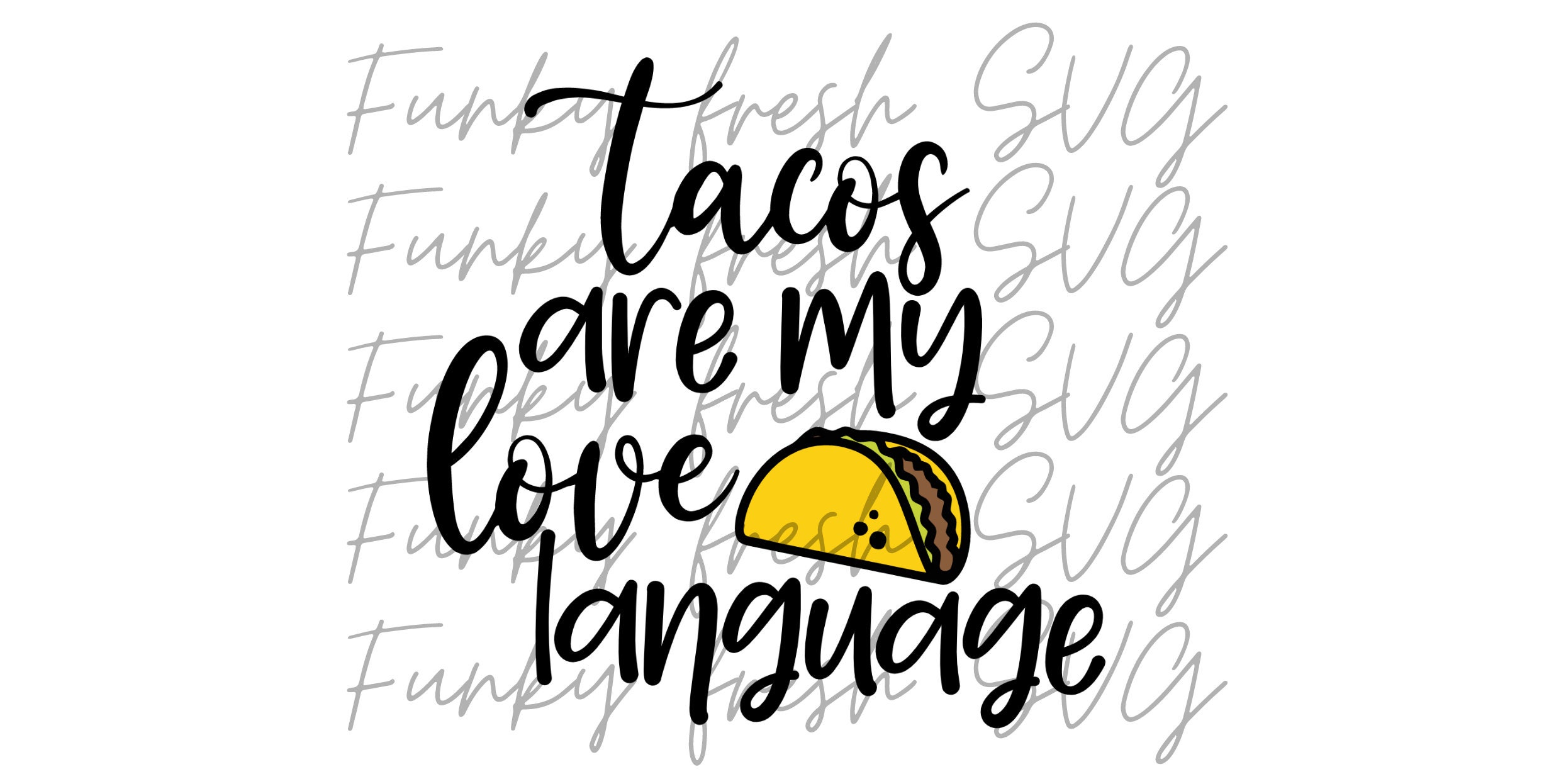 Tacos Are My Love Language SVG/PNG/JPG | Free Commercial Use | Digital ...