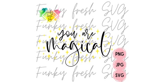 You Are Magical SVG/PNG/JPG Free Commercial Use Digital | Etsy