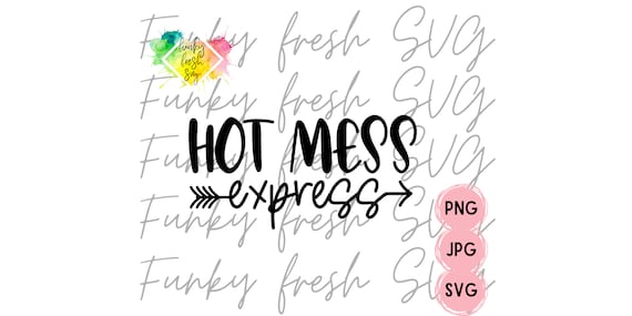 Hot Mess Express SVG/PNG/JPG Free Commercial Use Digital | Etsy
