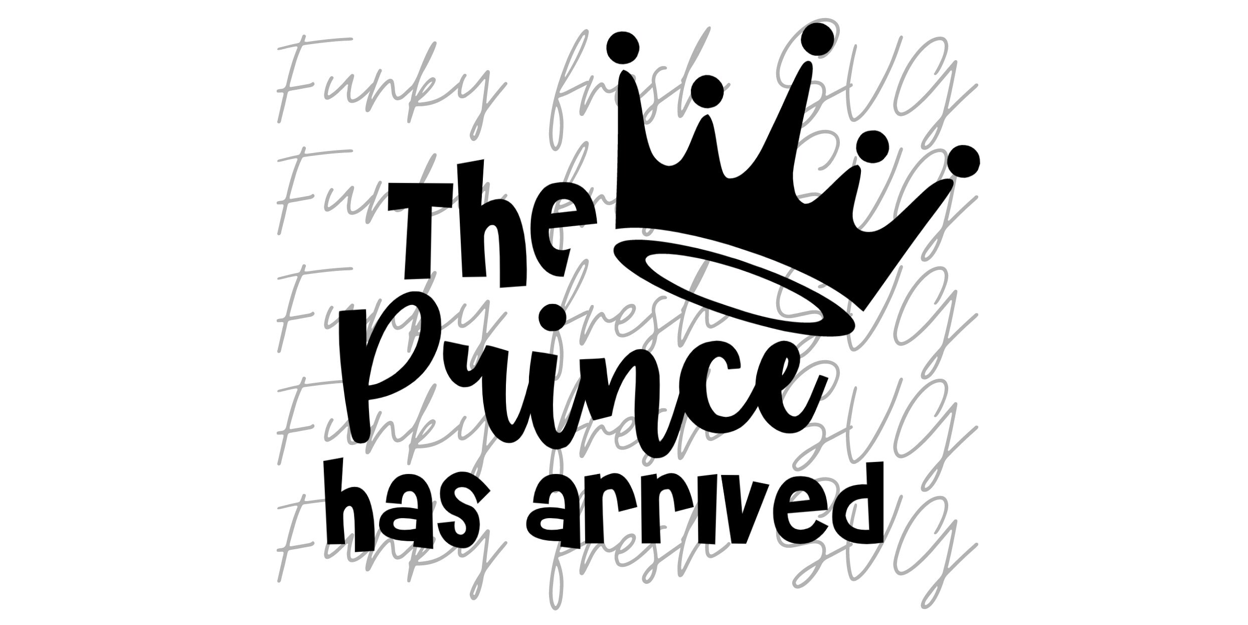 The Prince Has Arrived SVG/PNG/JPG Free Commercial Use | Etsy