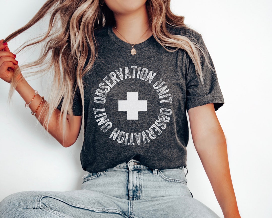 Observation Unit Shirt, OBS Nurse Tshirt, Gift for Observation Unit Tee ...