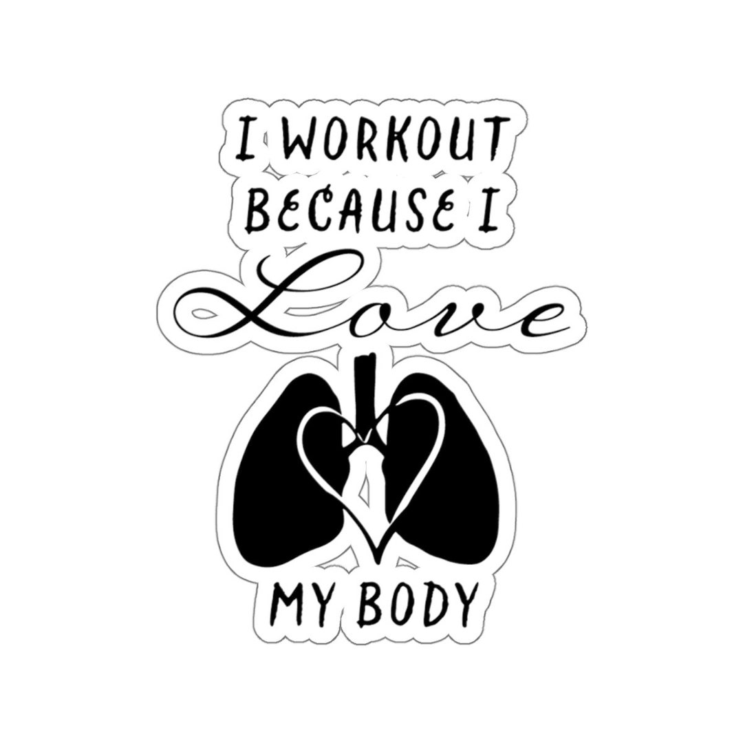 Vinyl Sticker I Workout Because I Love My Body BLACK Body Positivity ...