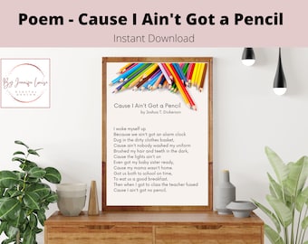 Cause I Ain't Got a Pencil Poem Poster | Printable Classroom Wall Art ...