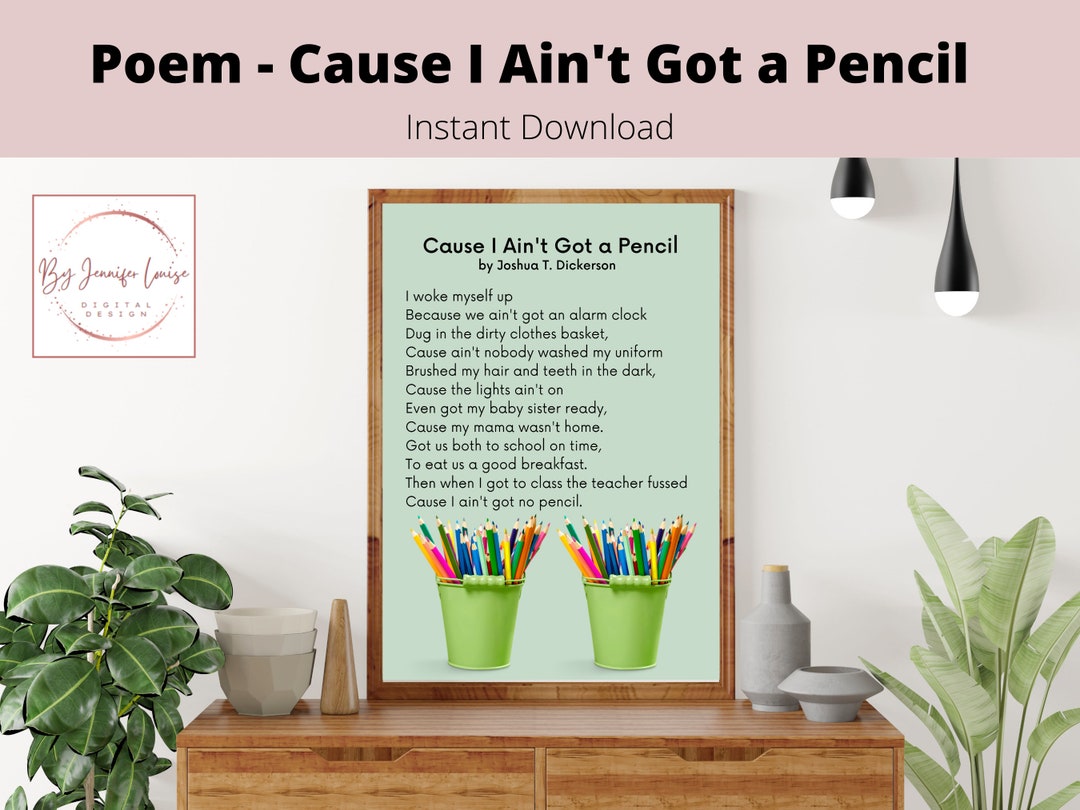 Cause I Ain't Got a Pencil Poem Poster | Printable Classroom Wall Art ...