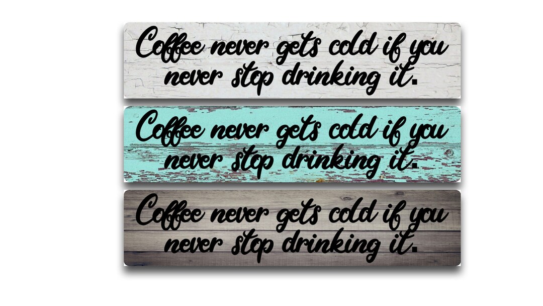 Coffee Never Gets Cold If You Never Stop Drinking It. You Choose ...