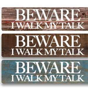 Beware I Walk My Talk - Choose Barn Wood, Grey, or Rust Look- Metal ...