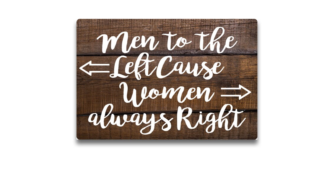 Men to the Left Cause Women Always Right- With Custom Background of ...