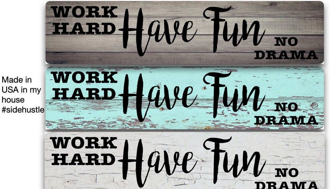 Hard Work Have Fun No Drama - Metal Sign 4"x18" or 3"x12" or 2"x8 ...