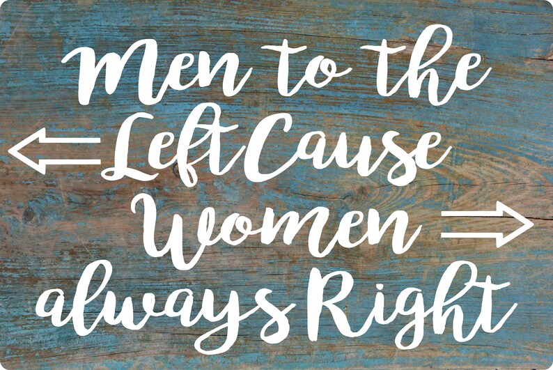 Men to the Left Cause Women Always Right- With Custom Background of ...