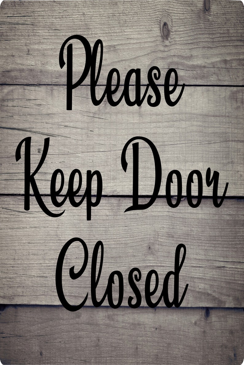 Please Keep Door Closed With Custom Background of Barn Grey - Etsy