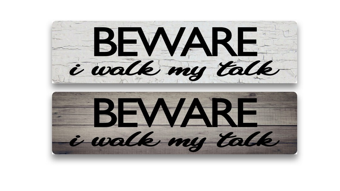 Beware I Walk My Talk -cursive Choose Barn Wood, Grey, or Rust Look ...