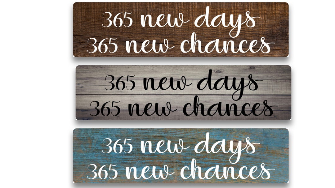 365 New Days. 365 New Chances Metal Sign 4x18 or 3x12 or 2x8 Modern ...