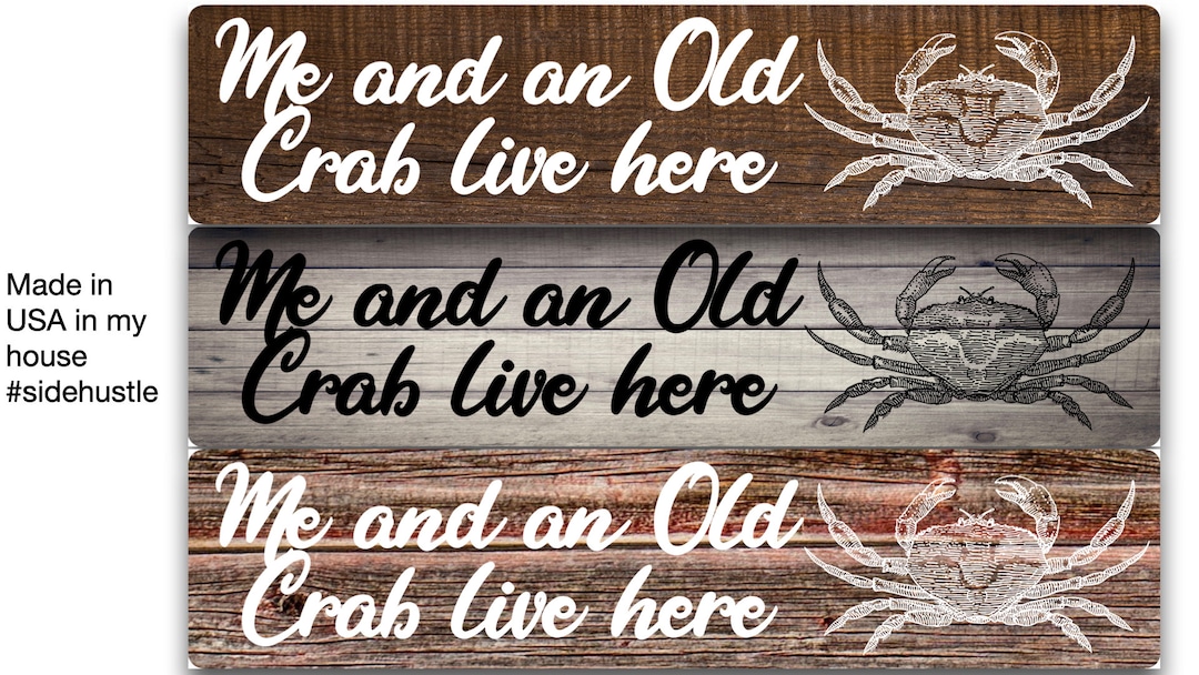 Crab Metal Sign – "me and an Old Crab Live Here" Rustic Decor - Etsy