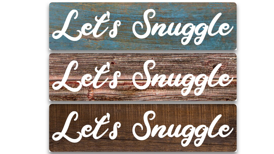 Let's Snuggle Sign - Backgrounds - Rust, Barn Wood, White Crackle, Grey ...