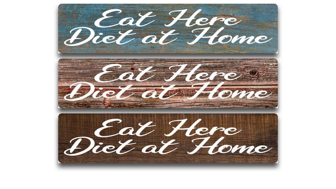 Eat Here Diet at Home- You Choose Wood Look Background - 4"x18" or 3 ...