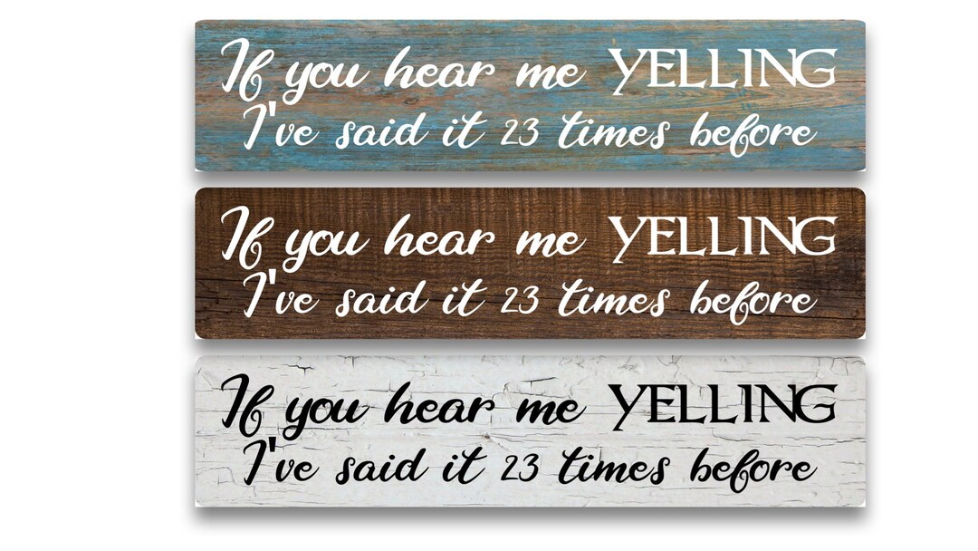 If You Hear Me YELLING, I've Said It 23 Times Before - Metal Sign 4"x18 ...