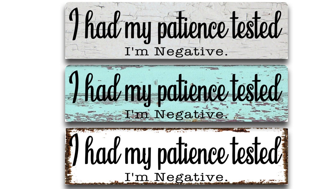 I Had My Patience Tested. I'm Negative - You Pick Background Wood Look ...