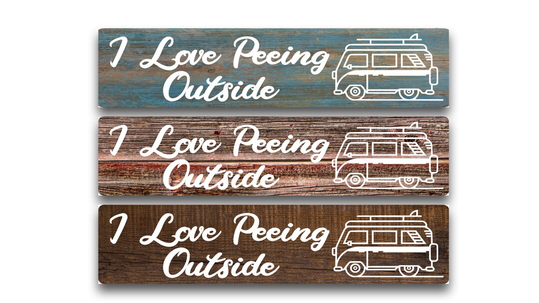 I Love Peeing Outside -van--metal Sign 4"x18" or 3"x12" or 2"x8" Modern ...