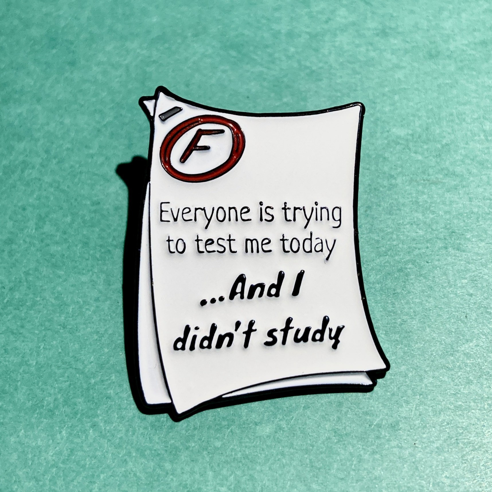 Everyone is Trying to Test Me Today ...and I Didn’t Study Funny Joke ...