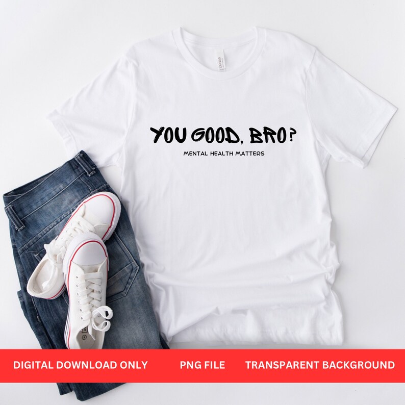 You Good Bro, Mental Health Matters, Digital Download, PNG File, Mental ...