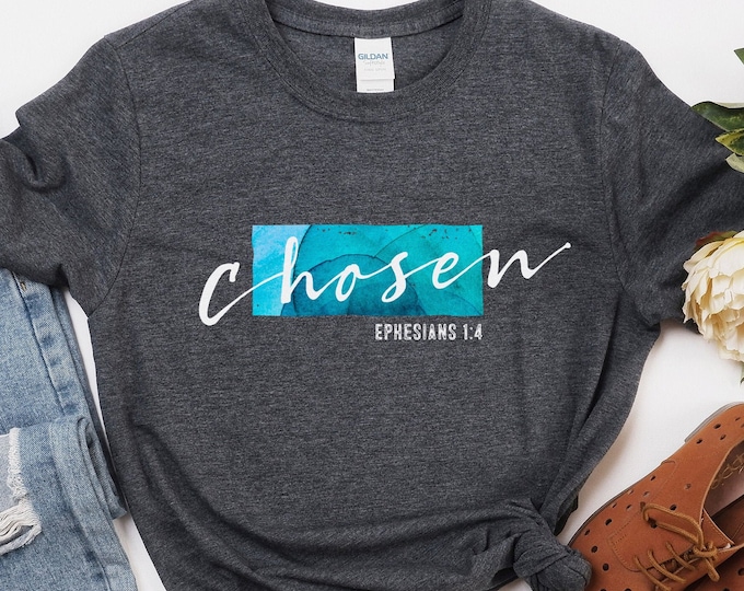Chosen T-shirt, Chosen Shirt, Bible Verse, Ephesians, Christian T Shirt ...