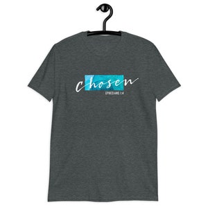 Chosen T-shirt, Chosen Shirt, Bible Verse, Ephesians, Christian T Shirt ...