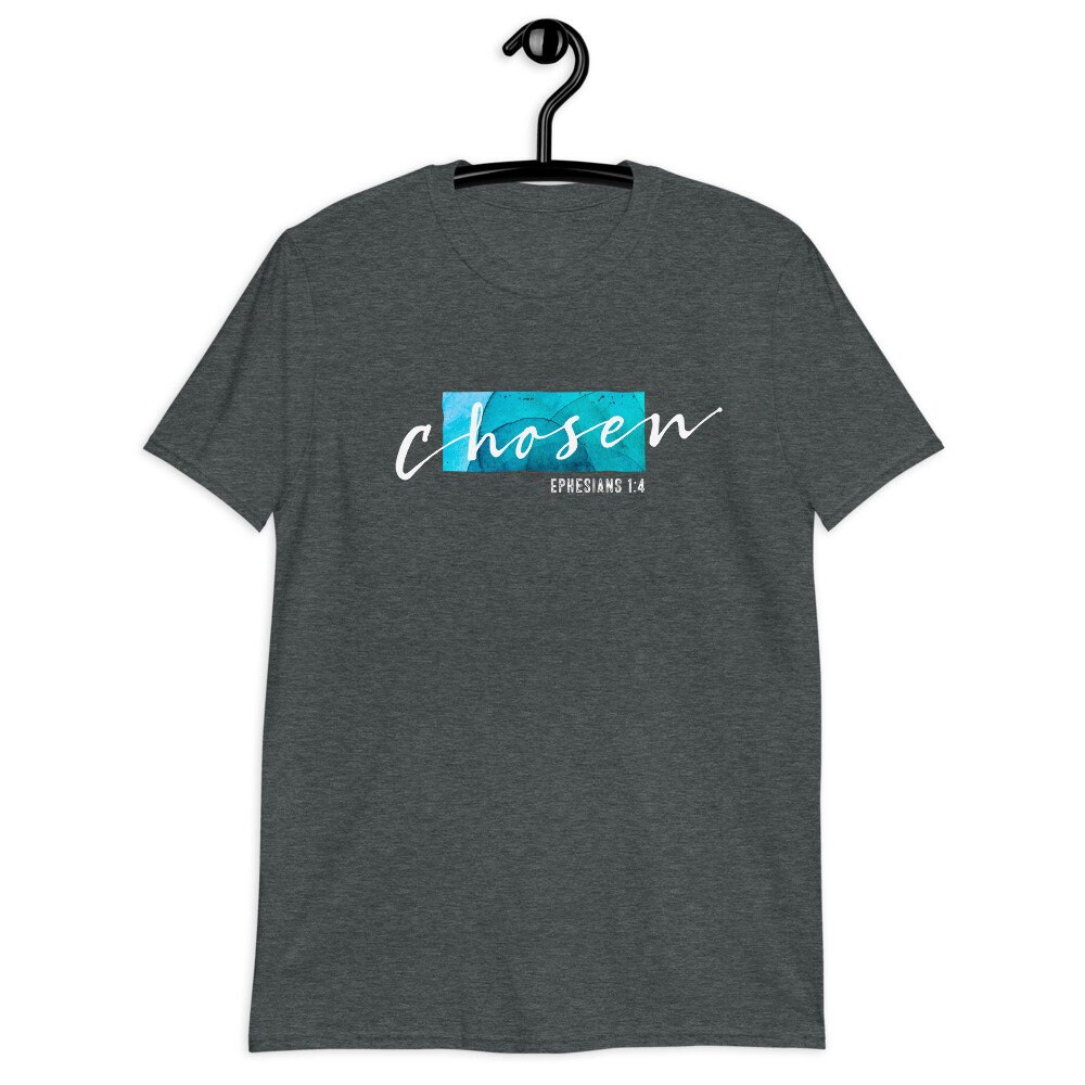 Chosen T-shirt, Chosen Shirt, Bible Verse, Ephesians, Christian T Shirt ...