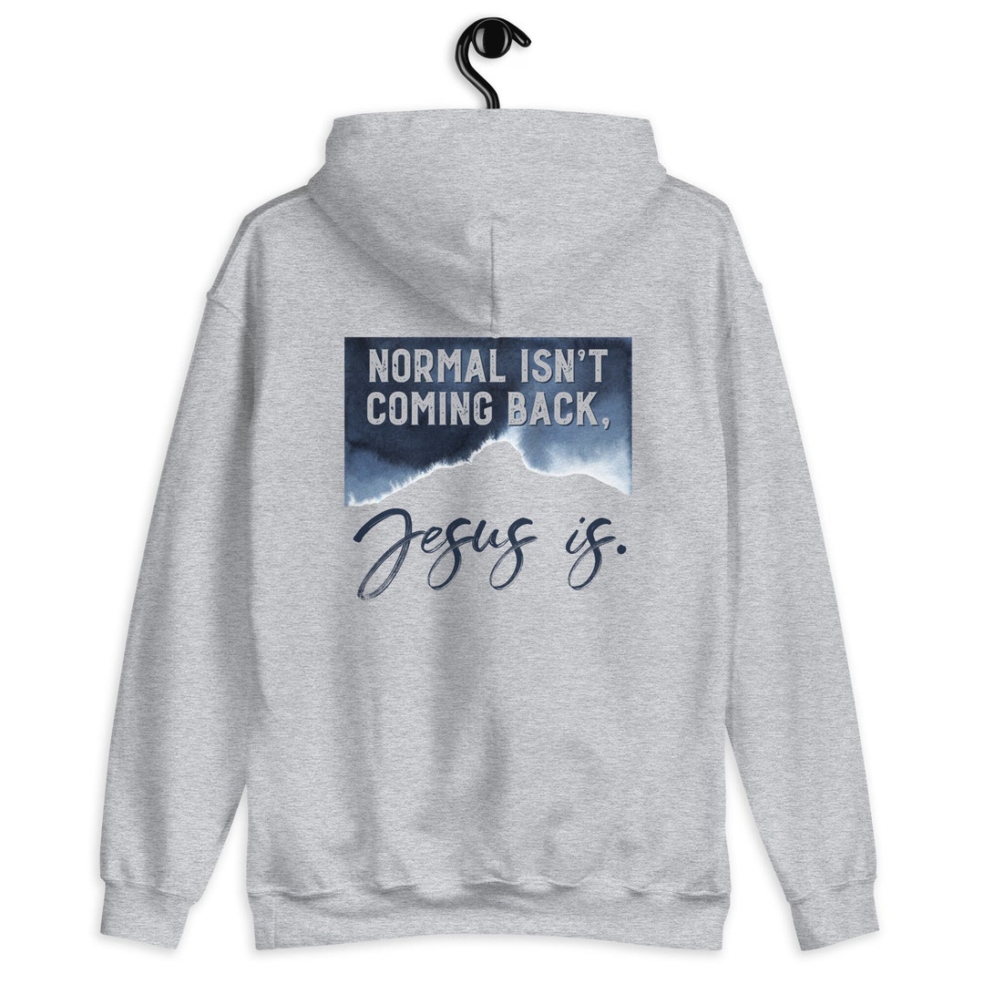 Jesus Is, Normal Isn’t Coming Back, Jesus is Coming, Rapture Hoodie ...