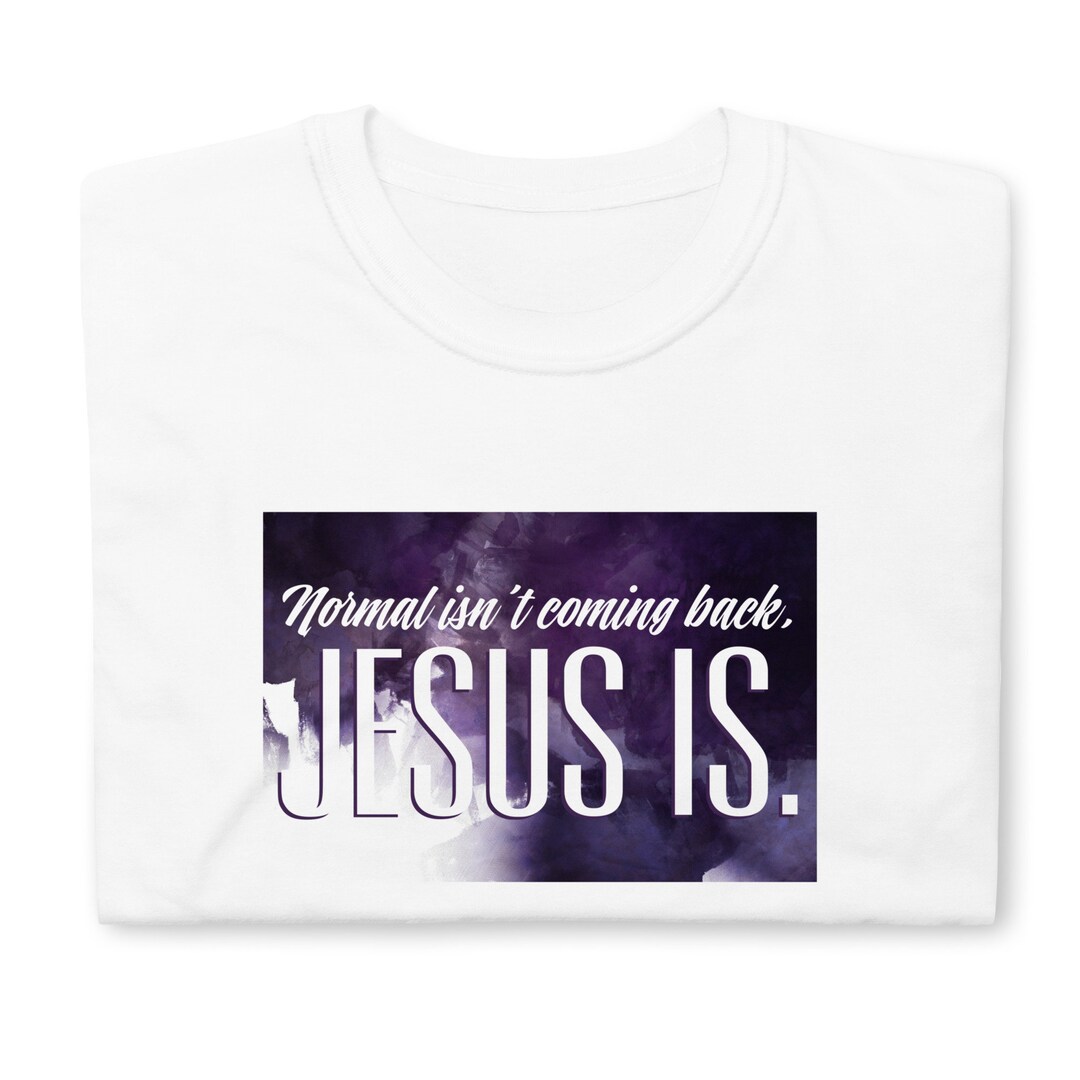 Normal Isn’t Coming Back, Jesus Is, the King is Coming, Jesus is Coming ...