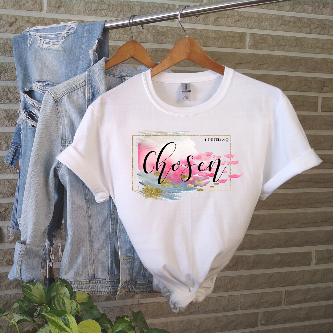 Chosen 1 Peter 2:9, Chosen Shirt, Christian Shirts, Christian Shirt for ...