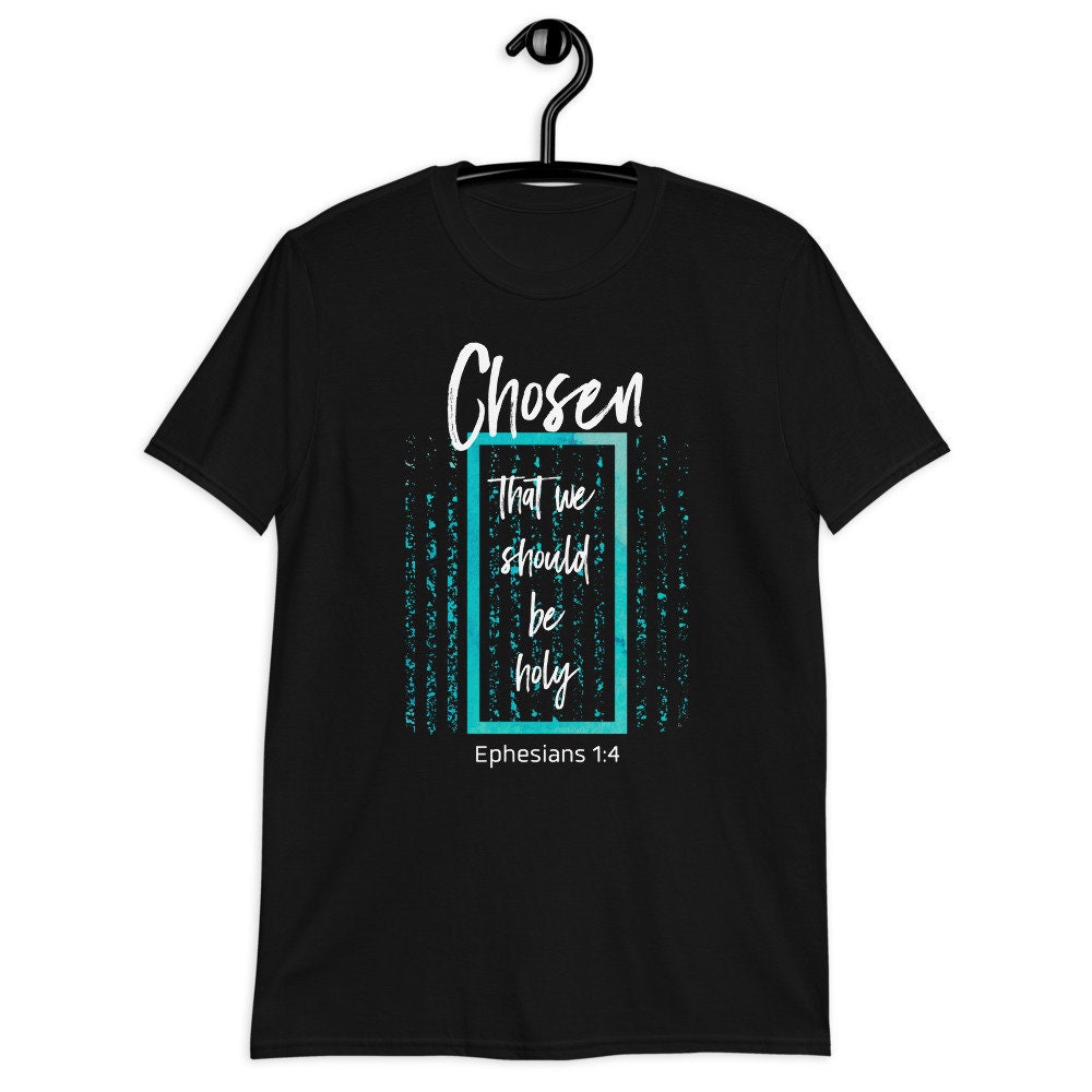 Chosen Unisex T-shirt, the Chosen 2, Ephesians, Bible Verse, the Chosen ...
