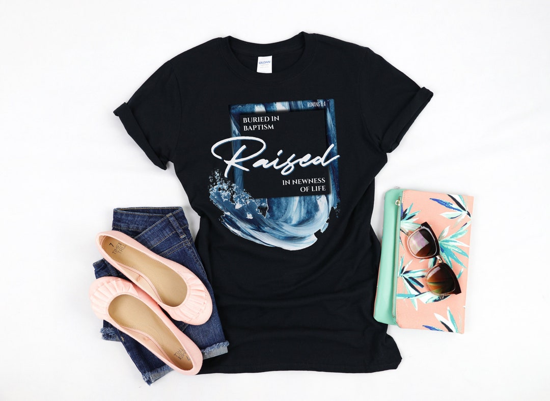 Baptism Tshirt, Raised Shirt, Water Baptism Tee, Baptism Gift, Unisex ...