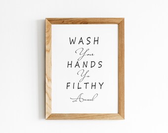 Wash Your Hands Ya Filthy Animal // You Filthy Animal // Bathroom Print ...