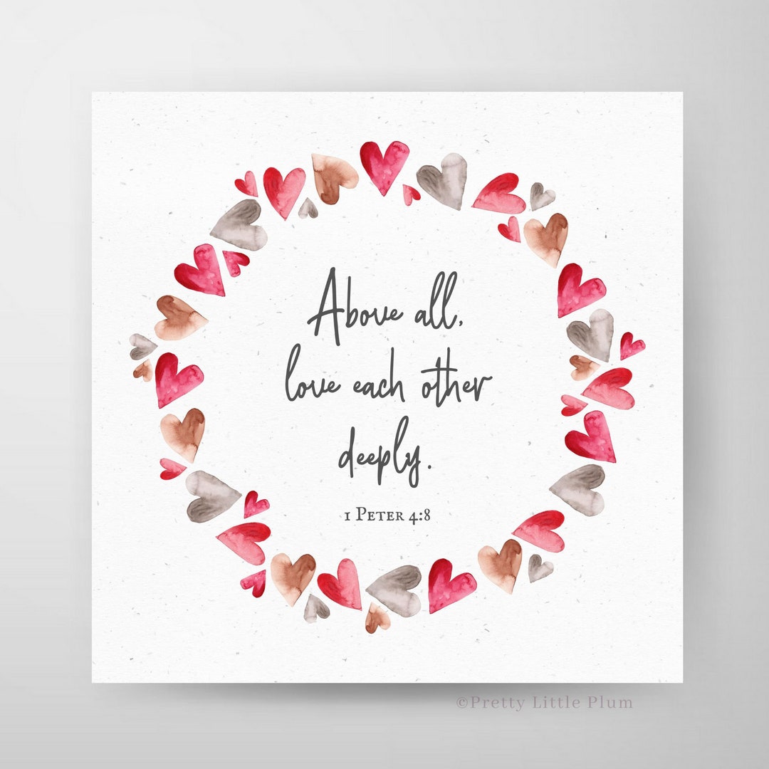 Valentine Bible Verse Printable About Love, 1 Peter 4:8 Above All Else ...