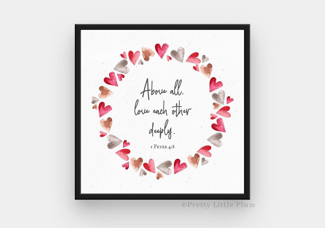 Valentine Bible Verse Printable About Love, 1 Peter 4:8 Above All Else ...