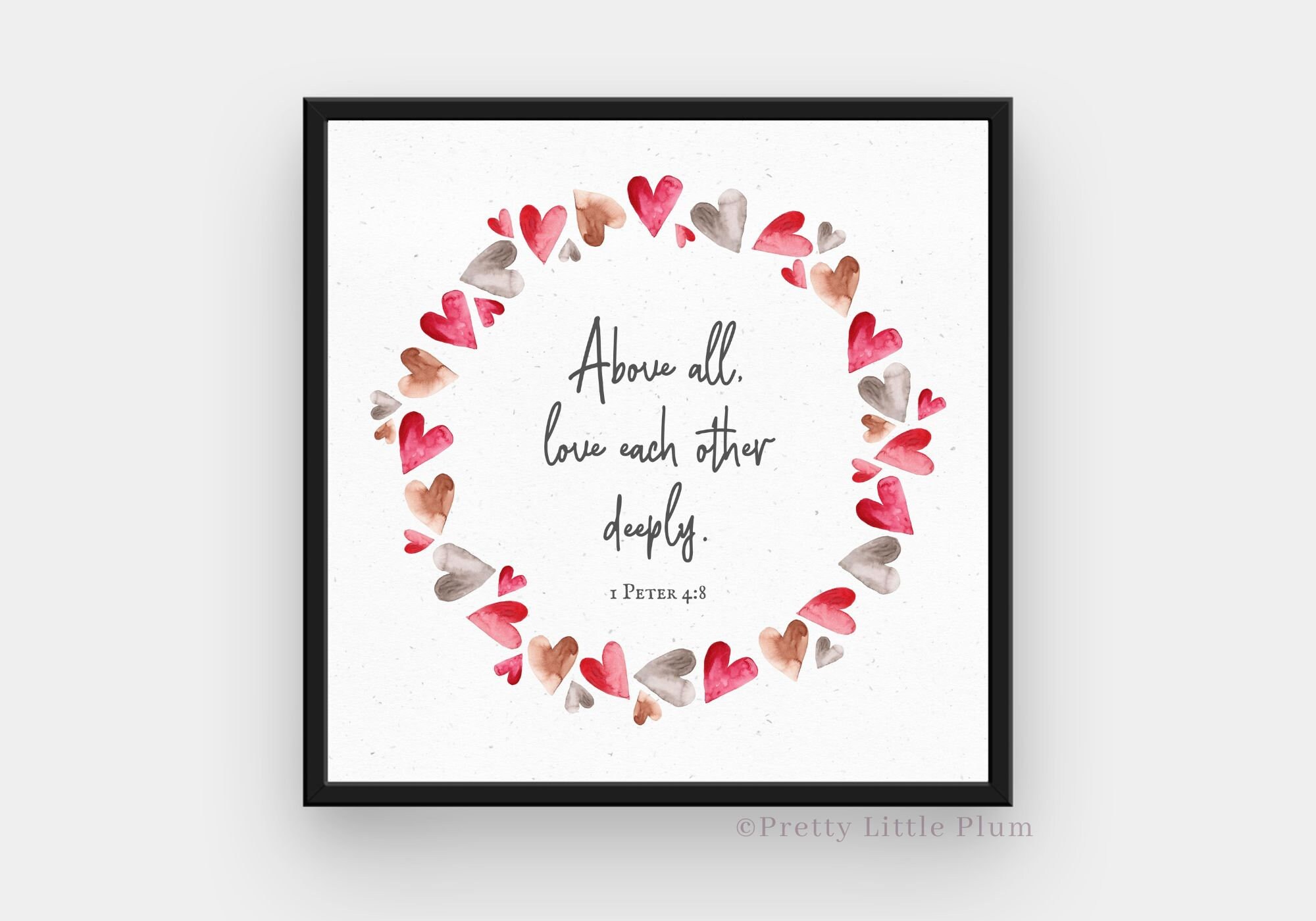 Valentine Bible Verse Printable About Love, 1 Peter 4:8 Above All Else ...