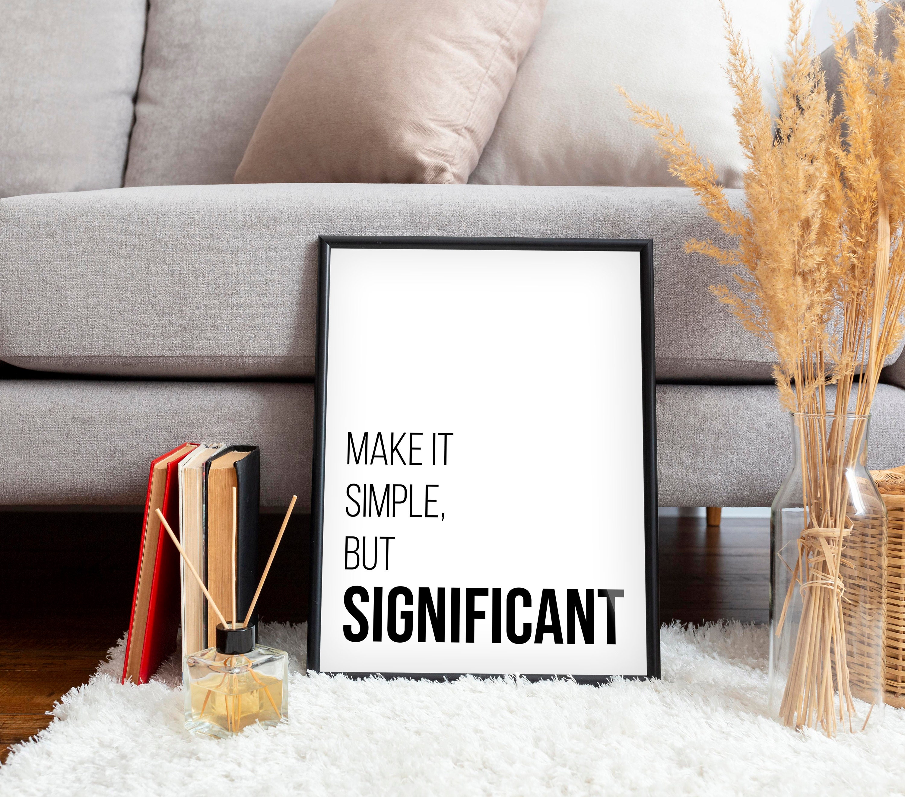 Make It Simple but Significant, Motivational Wall Art Print, Home or ...