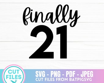 Finally 21 Svg - Etsy