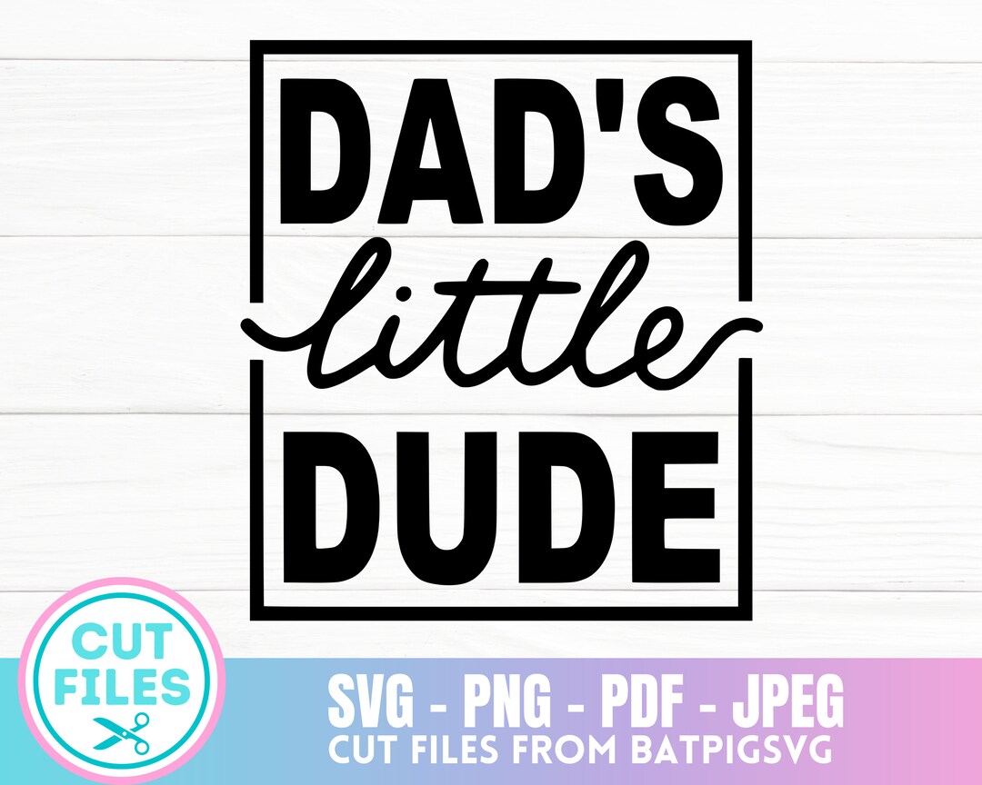Dad's Little Dude Svg, Dad's Little Dude, Cut File, Silhouette, Cricut ...