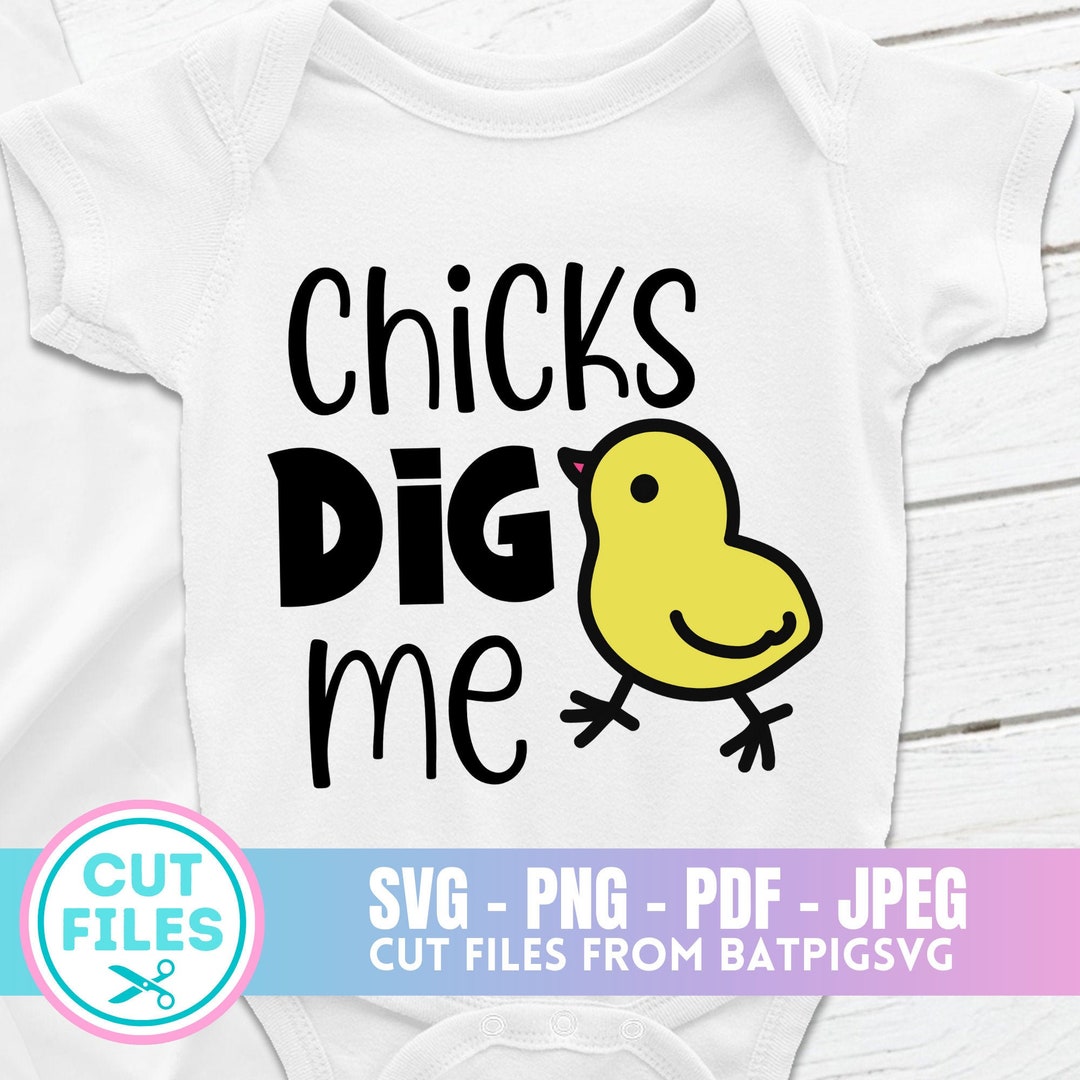 Chicks Dig Me Svg, Chicks Svg, Baby Boy Svg, Easter Svg, Spring SVG ...