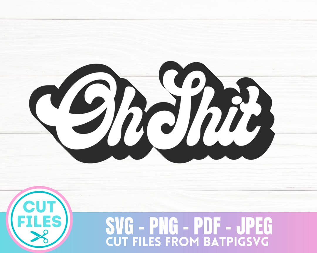 Oh Shit SVG, Oh Shit, Digital Download, Instant Download, Cut File ...