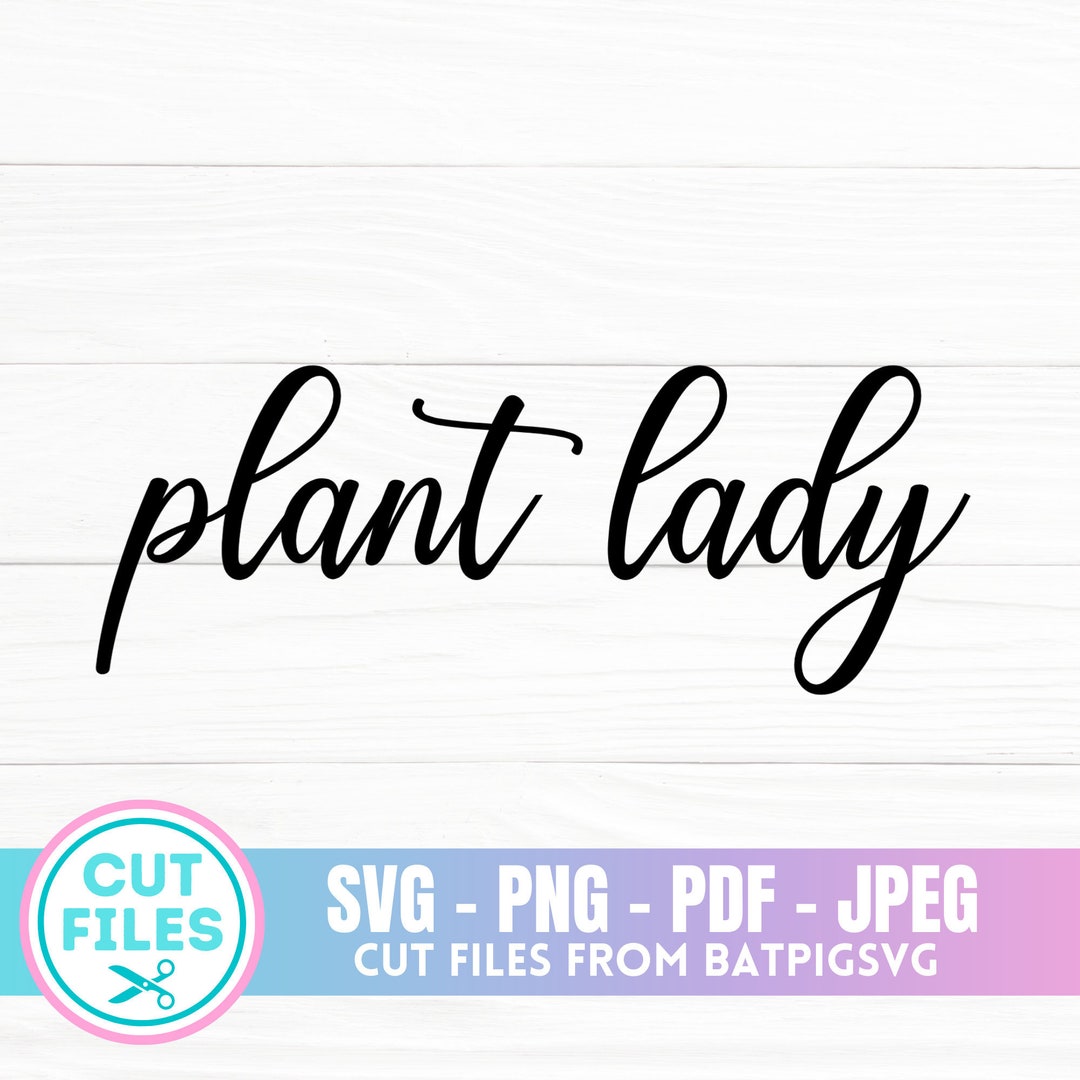 Plant Lady SVG, Plant Lady Cut File, Cricut Cut File, Plant Lady, Plant ...
