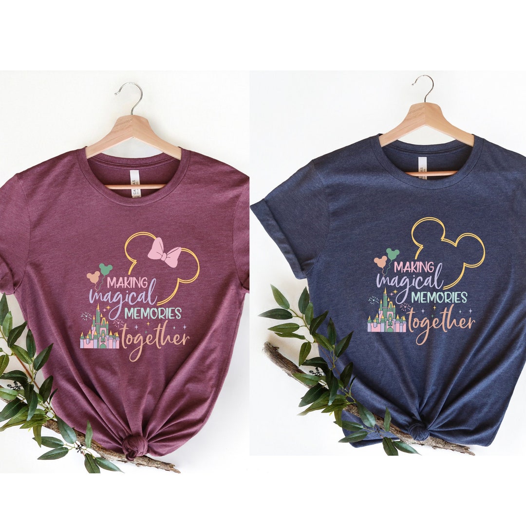 Making Magical Memories Together Shirt, Disney Castle Magical Memories ...