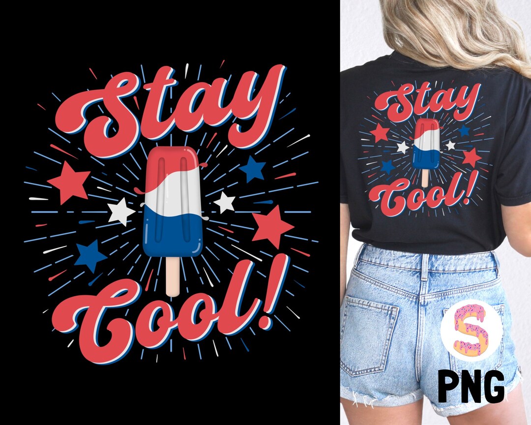 Stay Cool Popsicle Png, Funny 4th of July Png, Independence Day Png ...