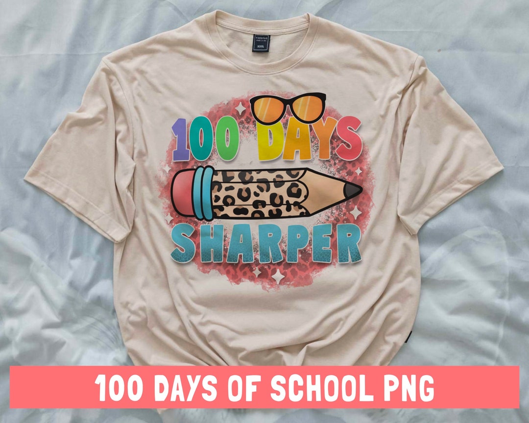 100 Days Sharper PNG, Sublimation Designs, 100 Days of School Png ...