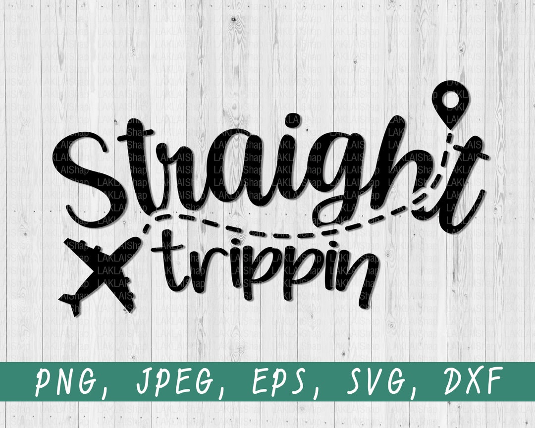 Straight Trippin' SVG, Vacation T-shirt Design (digital Download) - Etsy